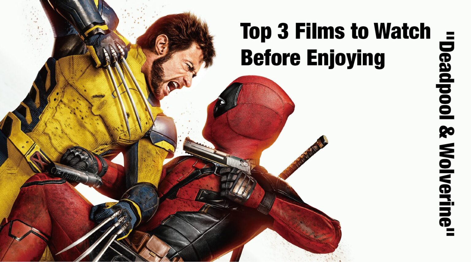 Top 3 Films to Watch Before Enjoying "Deadpool & Wolverine"